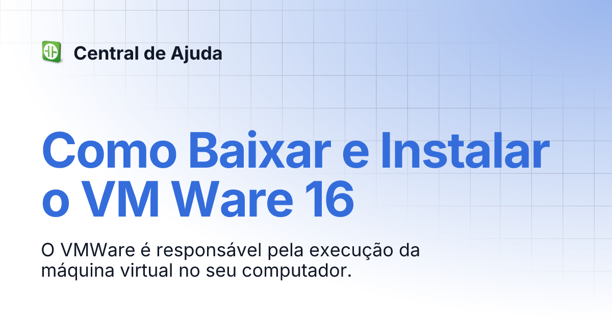 Como Baixar e Instalar o VM Ware 16 | Central de Ajuda